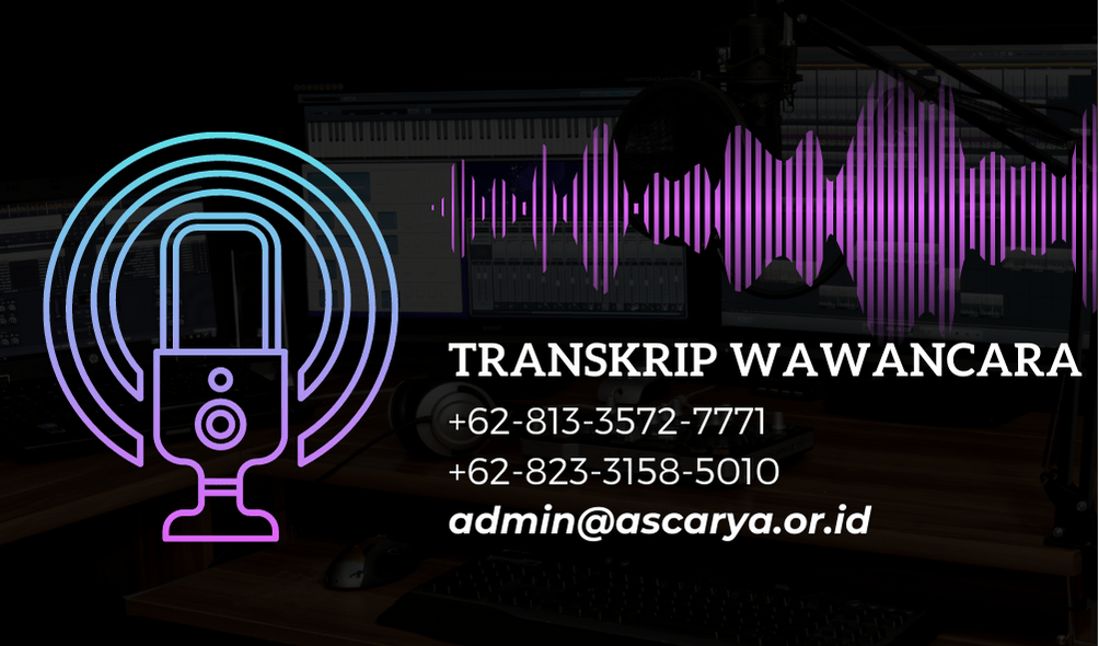 Teknik Menulis Transkrip Wawancara, Benar dan Efektif - Ascarya Solution